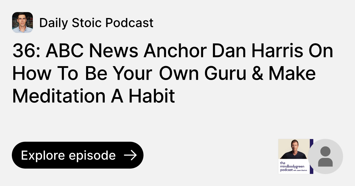 Episode: 36: ABC News Anchor Dan Harris On How To Be Your Own Guru ...