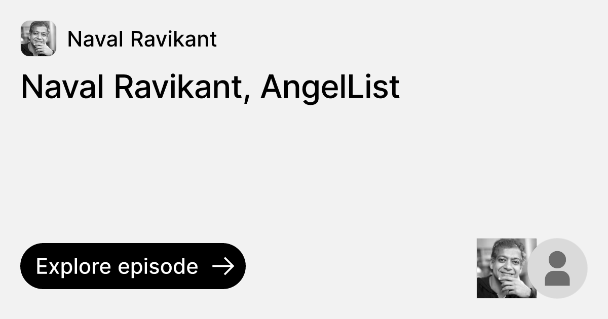 Episode: Naval Ravikant, AngelList | Ask Naval Ravikant