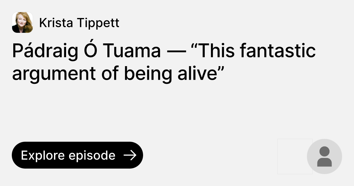 Episode: Pádraig Ó Tuama — “This fantastic argument of being alive ...