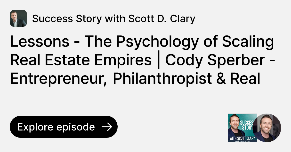 Episode: Lessons - The Psychology of Scaling Real Estate Empires | Cody ...