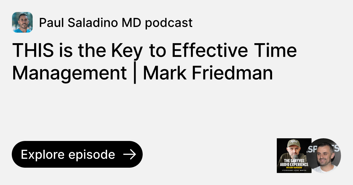 Episode: THIS is the Key to Effective Time Management | Mark Friedman ...