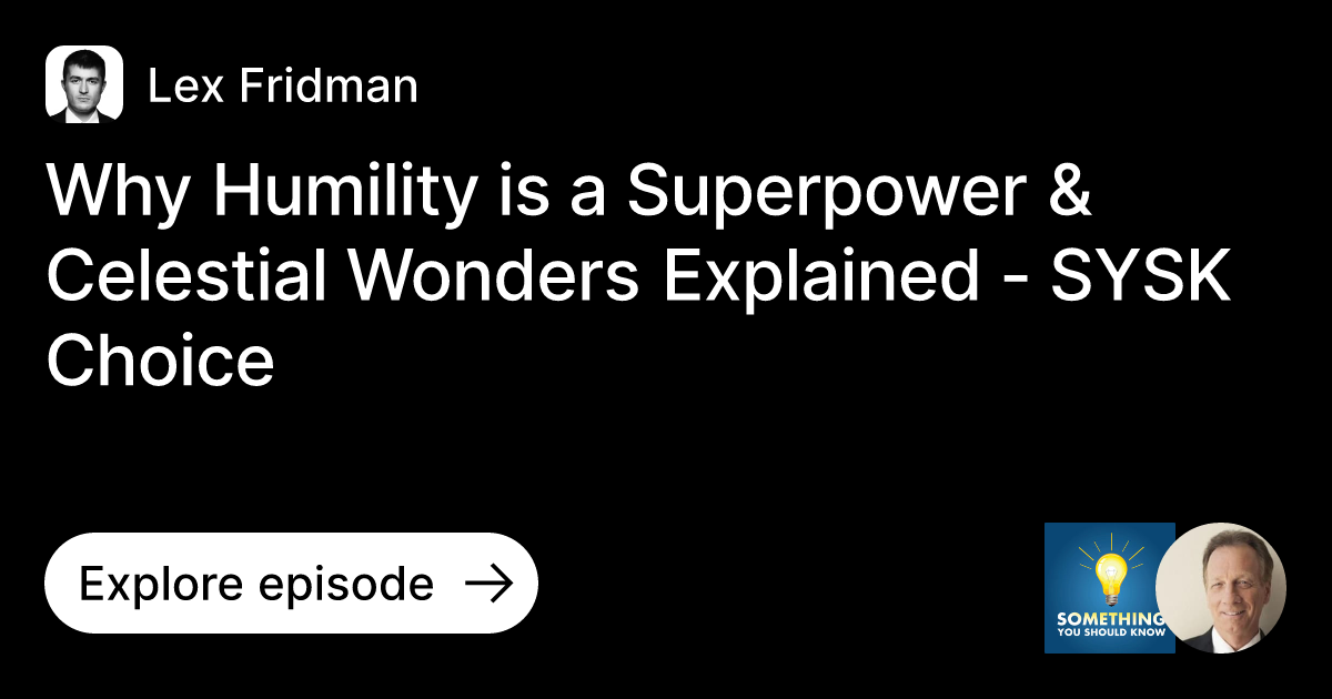Episode: Why Humility is a Superpower & Celestial Wonders Explained ...