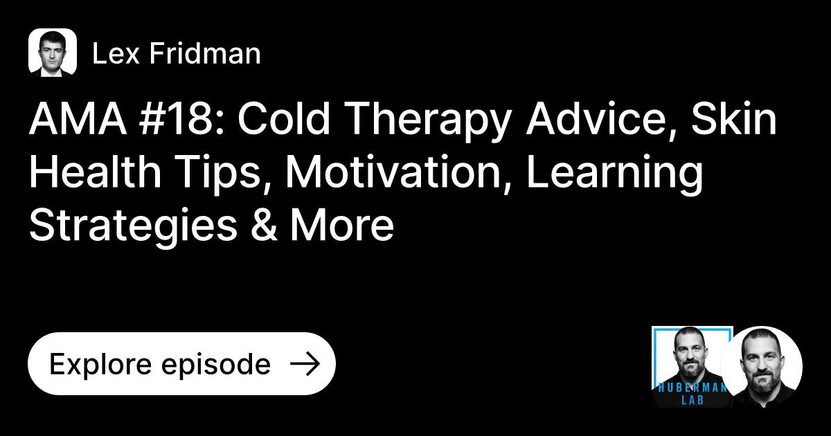 Episode: AMA #18: Cold Therapy Advice, Skin Health Tips, Motivation ...