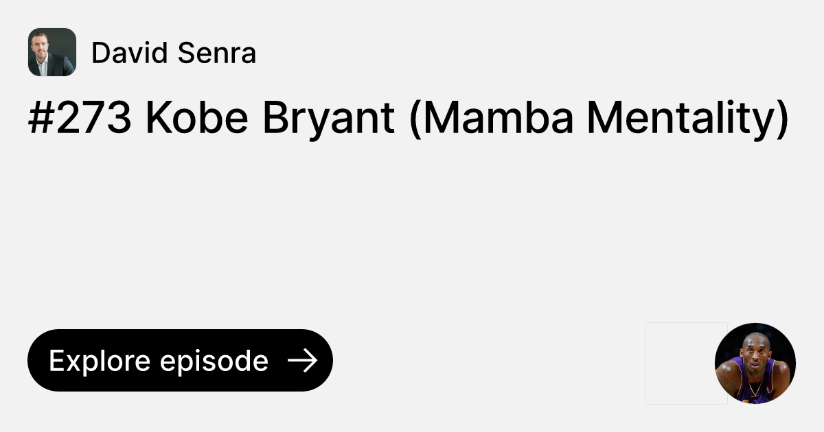 Episode: #273 Kobe Bryant (Mamba Mentality) | Ask David Senra