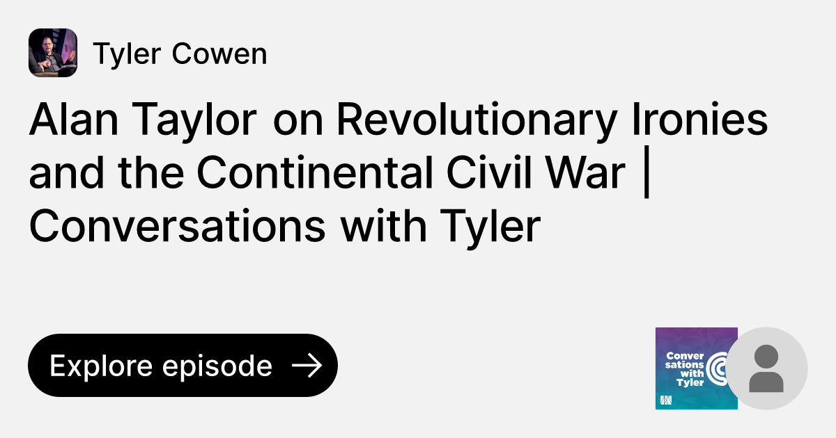 Episode: Alan Taylor on Revolutionary Ironies and the Continental Civil ...