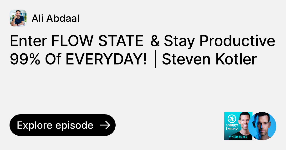 Episode: Enter FLOW STATE & Stay Productive 99% Of EVERYDAY! | Steven Kotler | Ask Ali Abdaal
