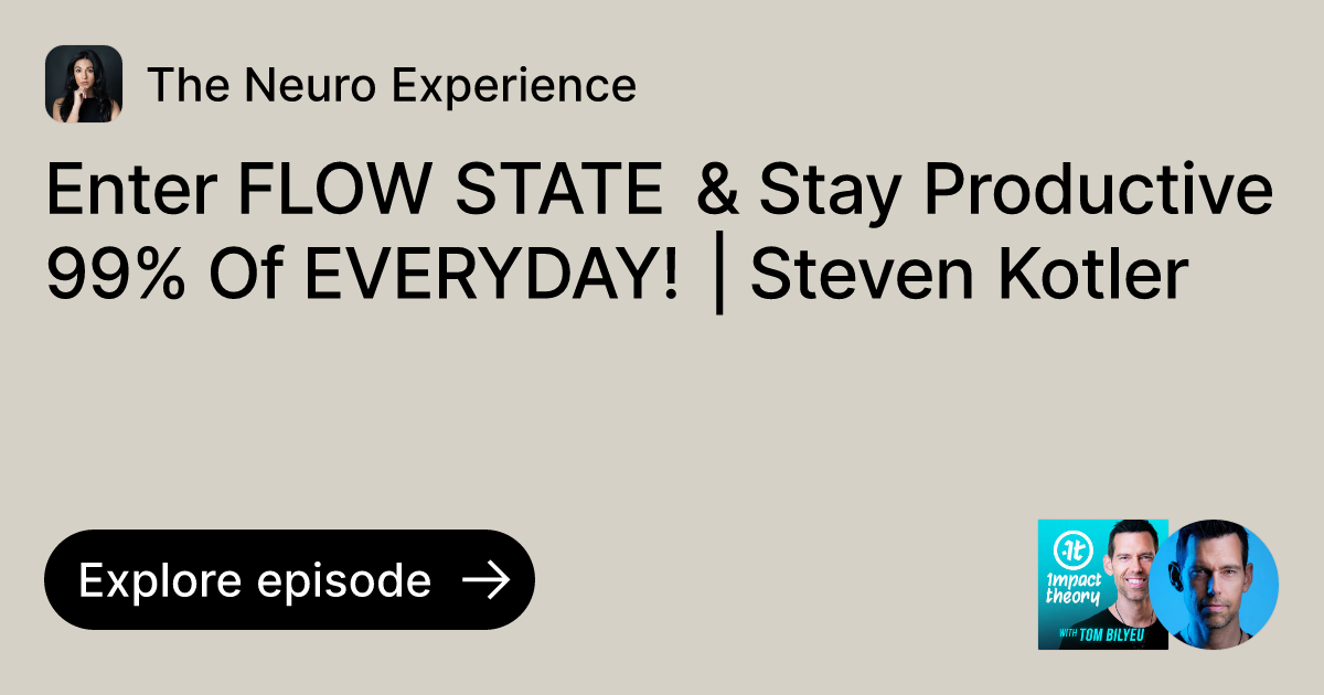 Episode: Enter FLOW STATE & Stay Productive 99% Of EVERYDAY! | Steven Kotler | Ask The Neuro ...