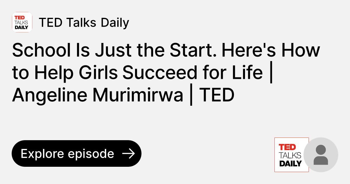 Episode: School Is Just the Start. Here's How to Help Girls Succeed for Life | Angeline ...