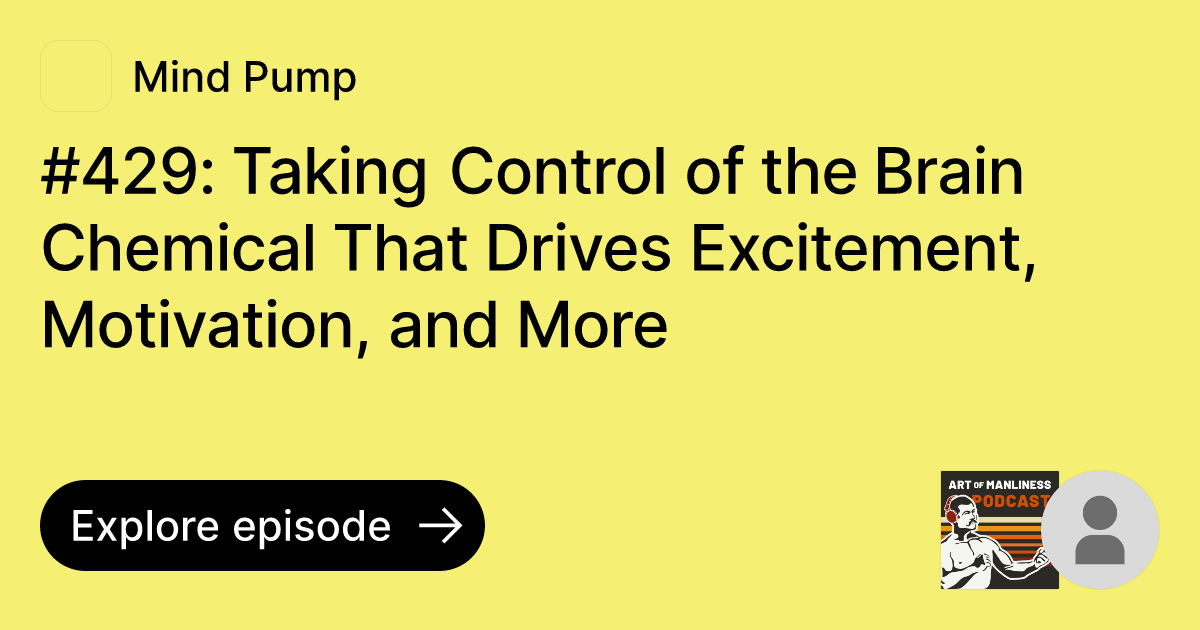 Episode: #429: Taking Control of the Brain Chemical That Drives Excitement, Motivation, and More ...