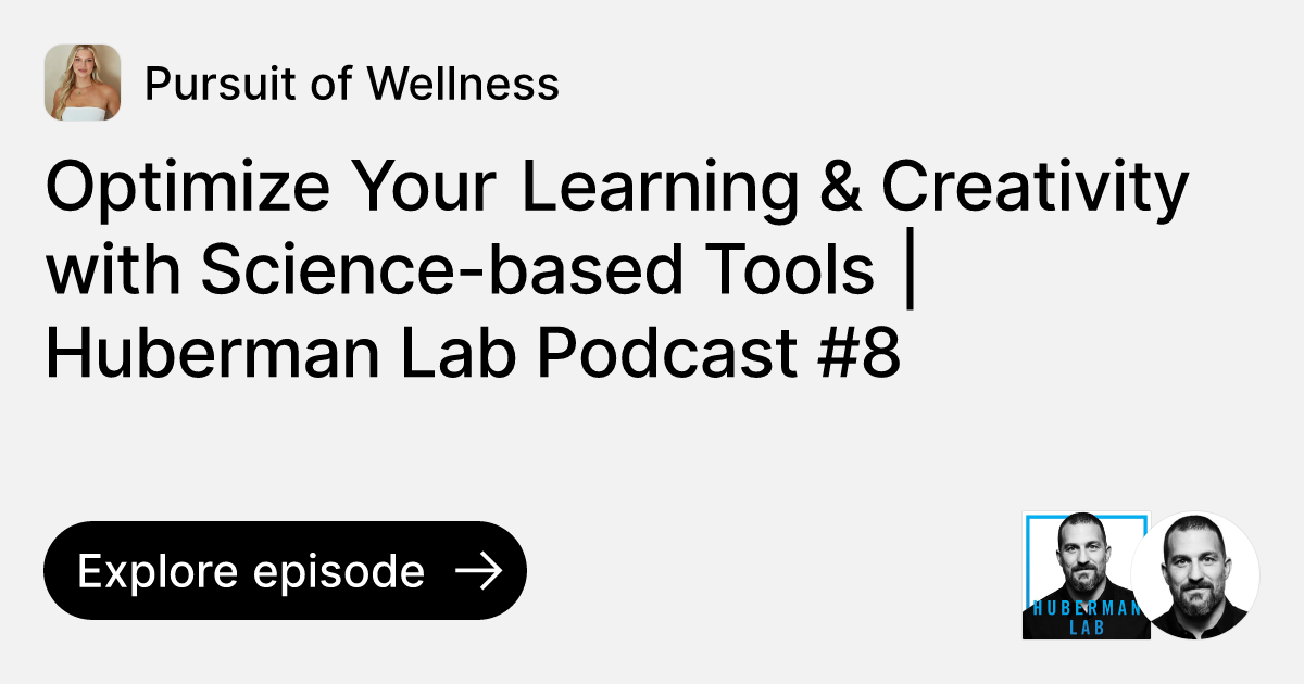 Episode: Optimize Your Learning & Creativity with Science-based Tools | Huberman Lab Podcast #8 ...
