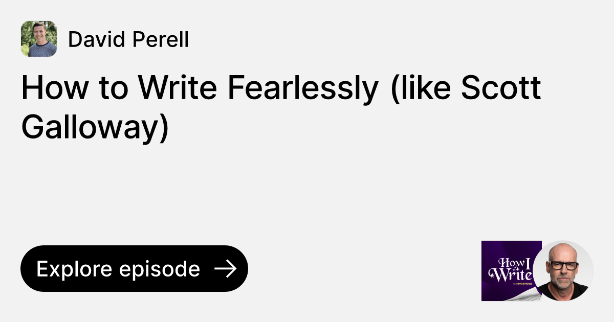 Episode: How to Write Fearlessly (like Scott Galloway) | Ask David Perell