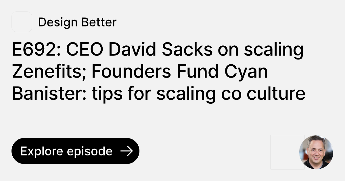 Episode: E692: CEO David Sacks on scaling Zenefits; Founders Fund Cyan ...