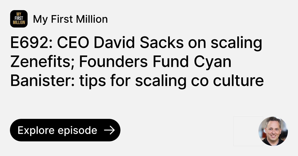 Episode: E692: CEO David Sacks on scaling Zenefits; Founders Fund Cyan ...