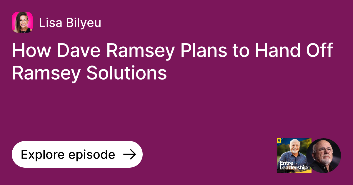 Episode: How Dave Ramsey Plans to Hand Off Ramsey Solutions | Ask Lisa ...
