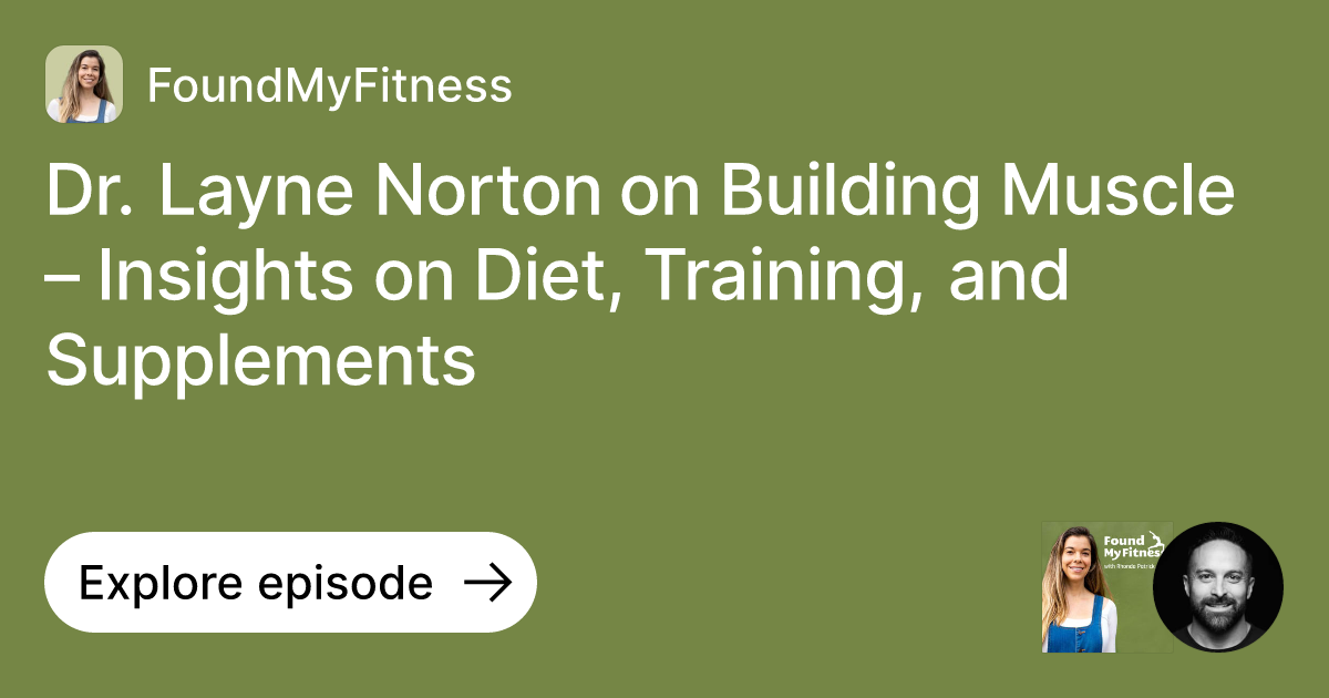 Episode: Dr. Layne Norton on Building Muscle – Insights on Diet ...