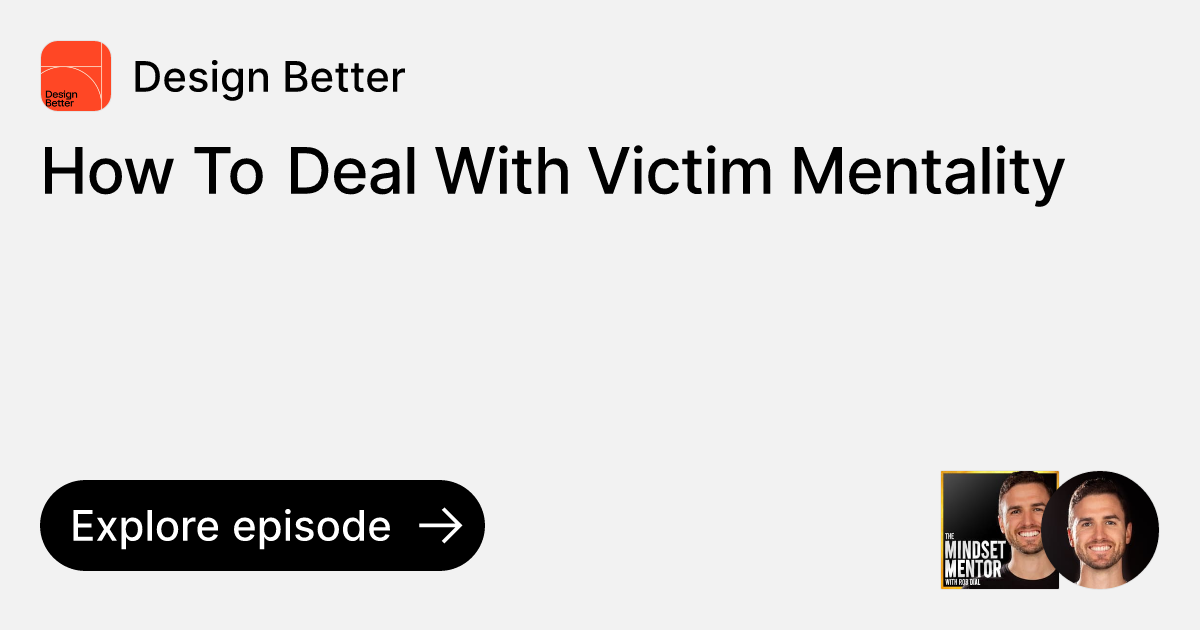 Episode: How To Deal With Victim Mentality | Ask Design Better