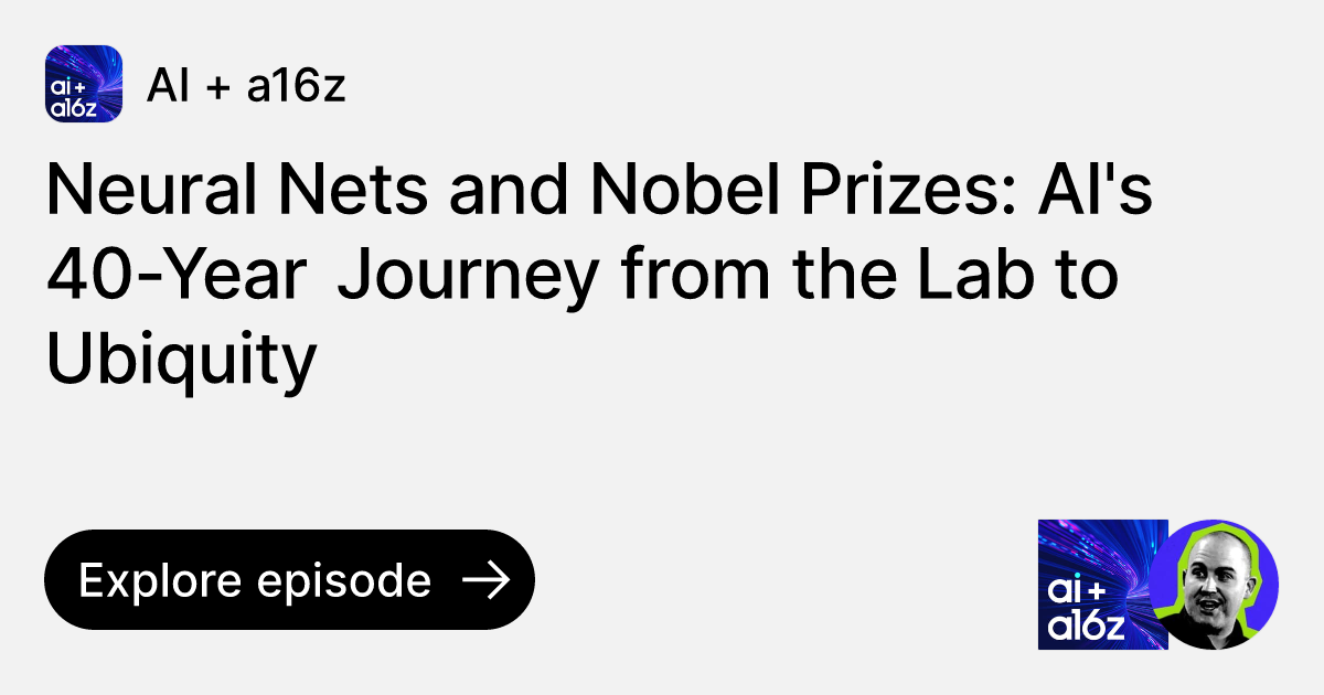 Episode: Neural Nets and Nobel Prizes: AI's 40-Year Journey from the Lab to Ubiquity | Ask AI + a16z