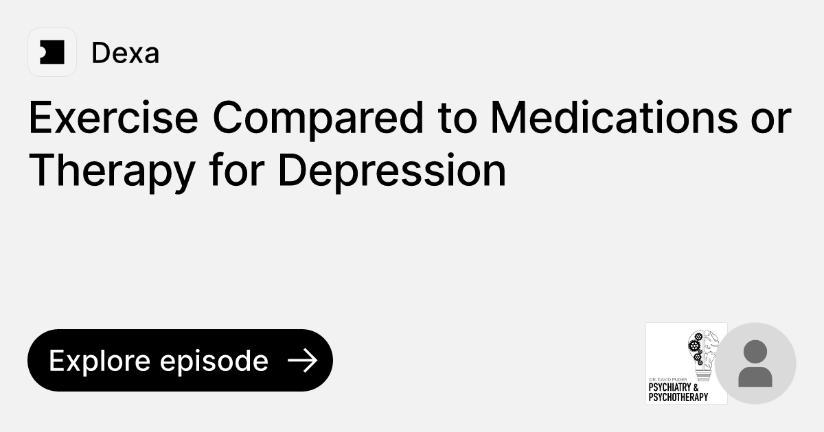 Episode: Exercise Compared to Medications or Therapy for Depression ...