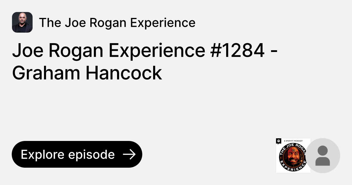 Episode: Joe Rogan Experience #1284 - Graham Hancock | Ask The Joe ...