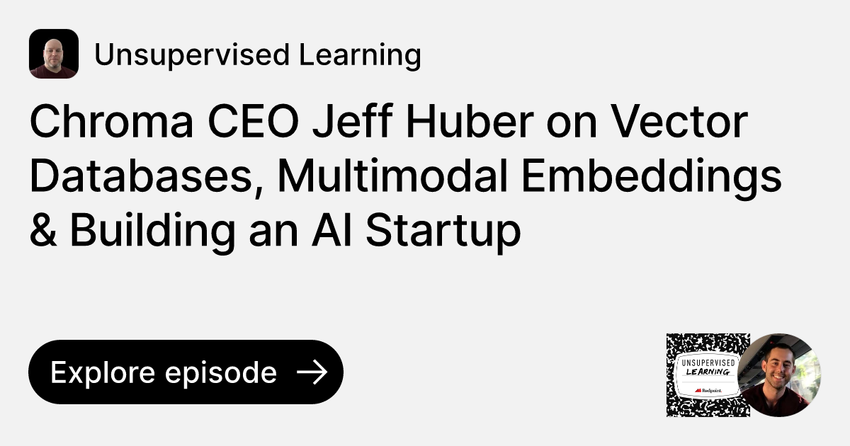 Episode: Chroma CEO Jeff Huber on Vector Databases, Multimodal Embeddings & Building an AI ...