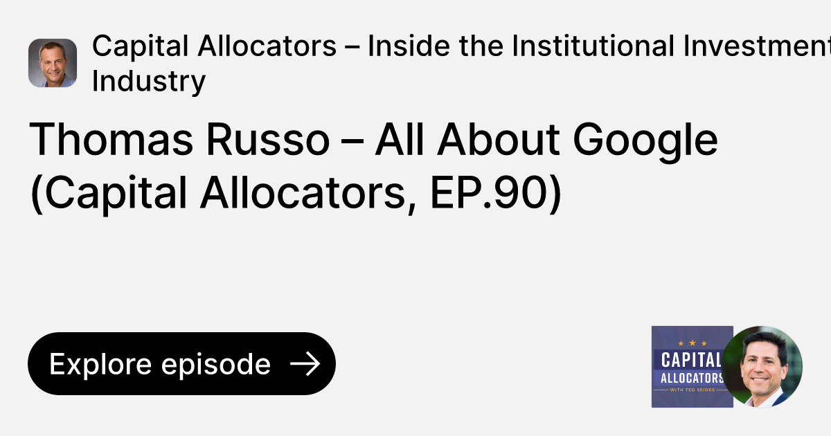 Episode: Thomas Russo – All About Google (Capital Allocators, EP.90 ...