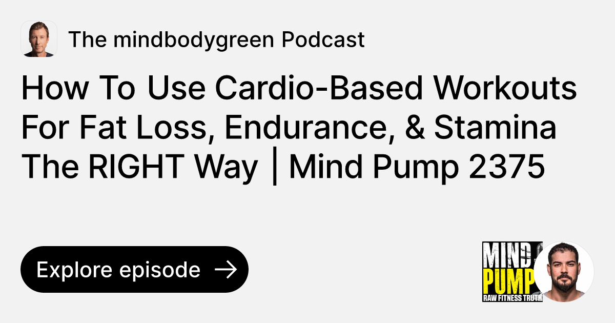 How To Use Cardio-Based Workouts For Fat Loss, Endurance, & Stamina The RIGHT Way | Mind Pump 2375