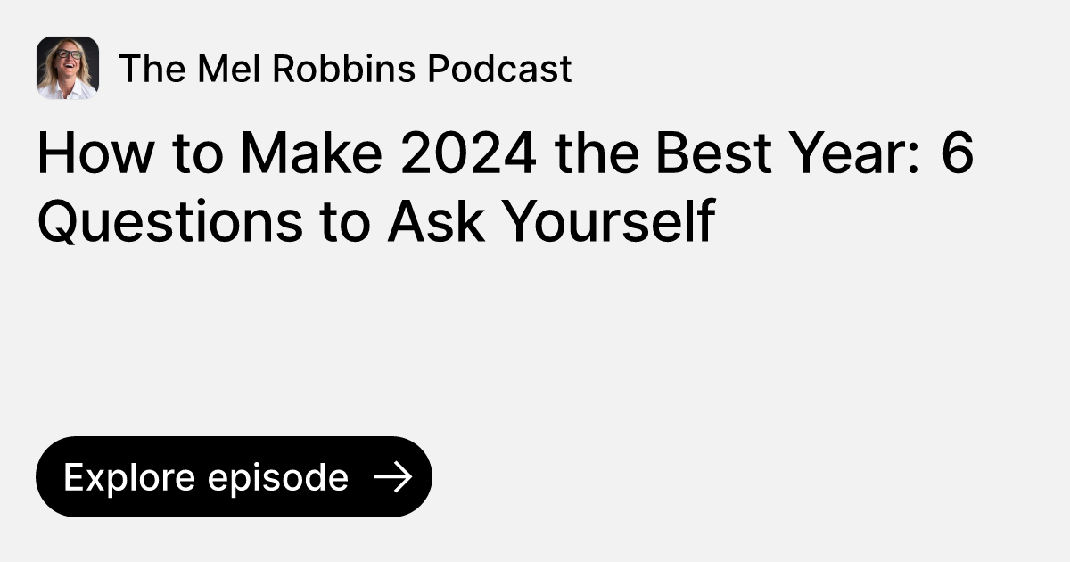 Episode: How to Make 2024 the Best Year: 6 Questions to Ask Yourself ...