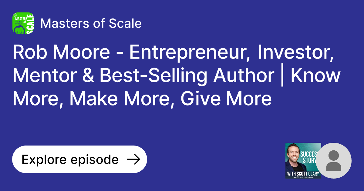 Episode: Rob Moore - Entrepreneur, Investor, Mentor & Best-Selling ...