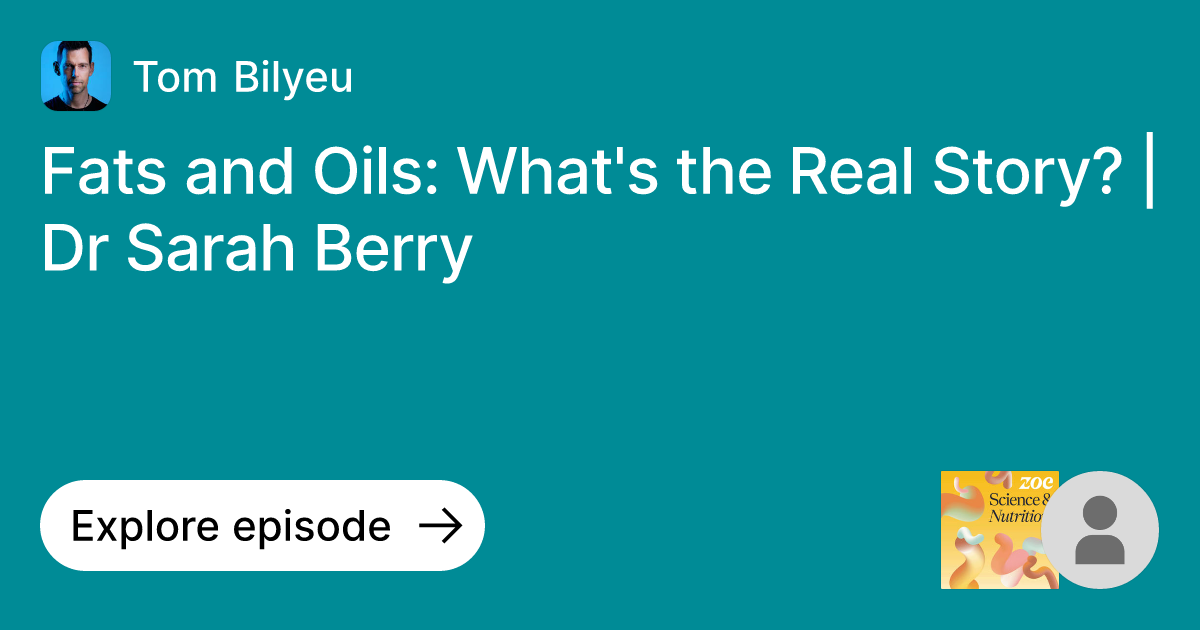 Episode: Fats and Oils: What's the Real Story? | Dr Sarah Berry | Ask ...