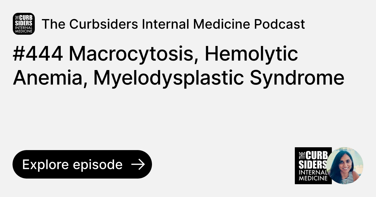 Episode: #444 Macrocytosis, Hemolytic Anemia, Myelodysplastic Syndrome ...