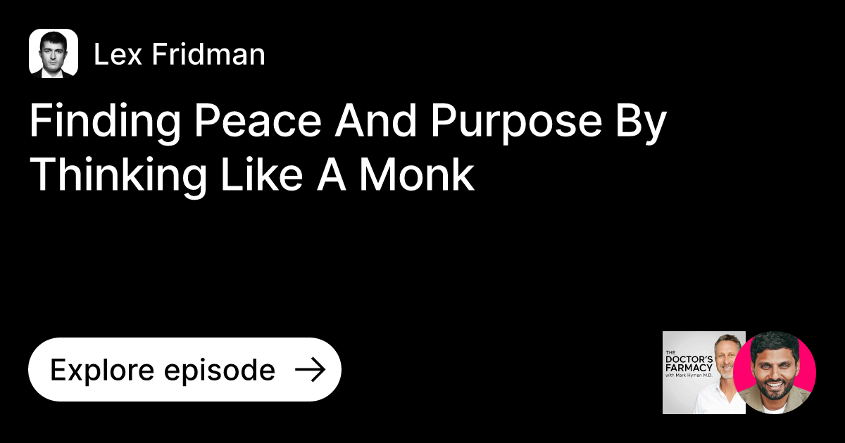 Episode: Finding Peace And Purpose By Thinking Like A Monk | Ask Lex ...