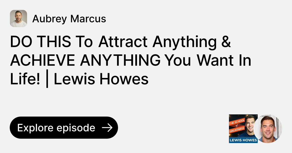 Episode: DO THIS To Attract Anything & ACHIEVE ANYTHING You Want In Life! | Lewis Howes | Ask ...