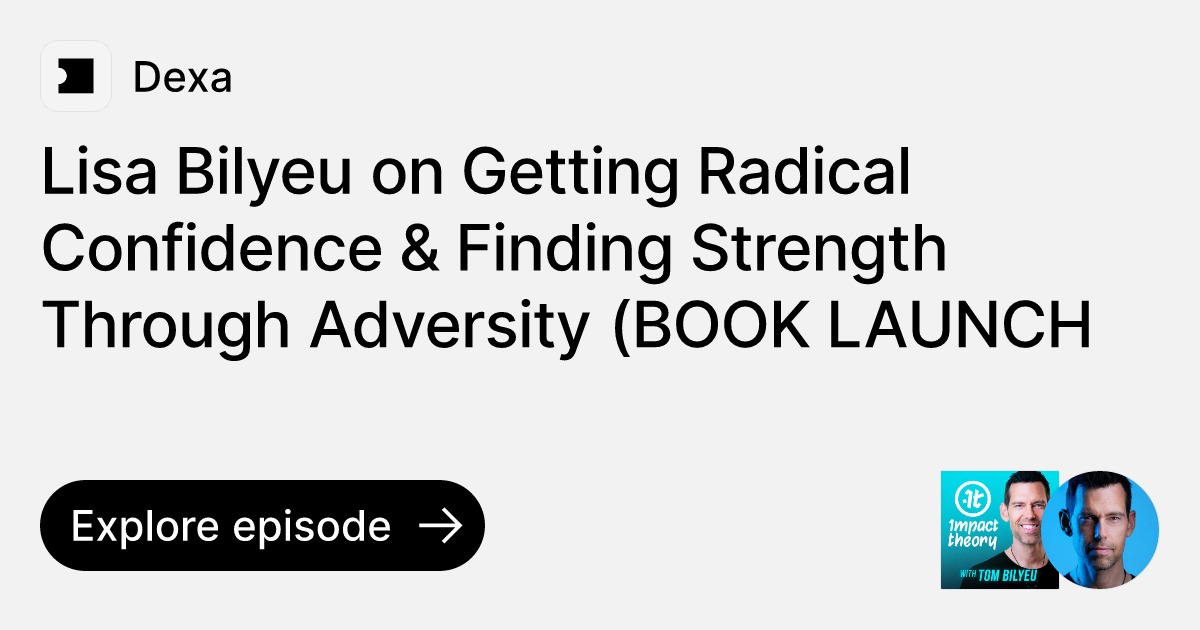 Episode: Lisa Bilyeu on Getting Radical Confidence & Finding Strength Through Adversity (BOOK ...