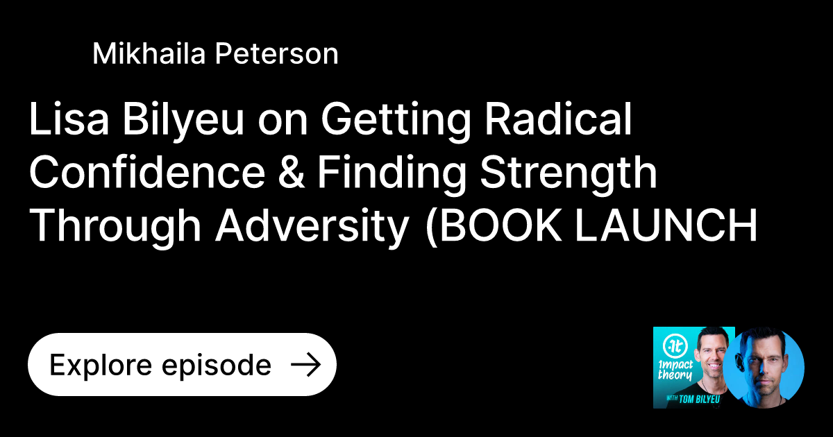 Lisa Bilyeu on Getting Radical Confidence & Finding Strength Through ...