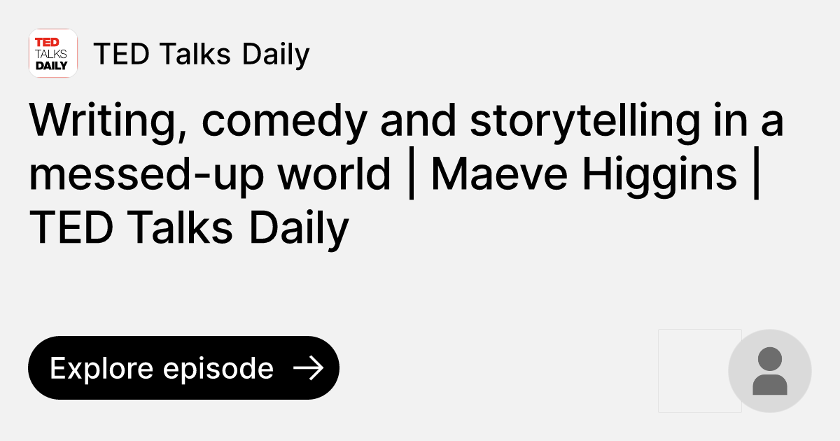 Episode: Writing, comedy and storytelling in a messed-up world | Maeve ...