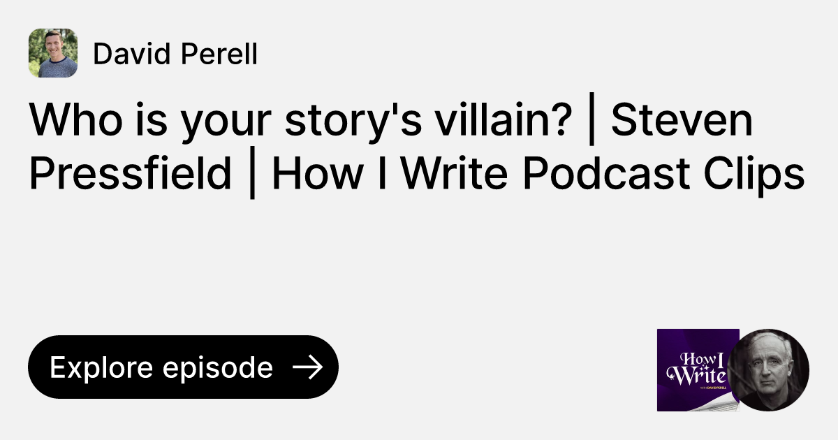Episode: Who is your story's villain? | Steven Pressfield | How I Write ...