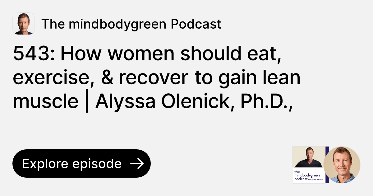 Episode: 543: How women should eat, exercise, & recover to gain lean ...