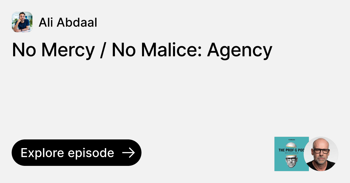 Episode: No Mercy / No Malice: Agency | Ask Ali Abdaal