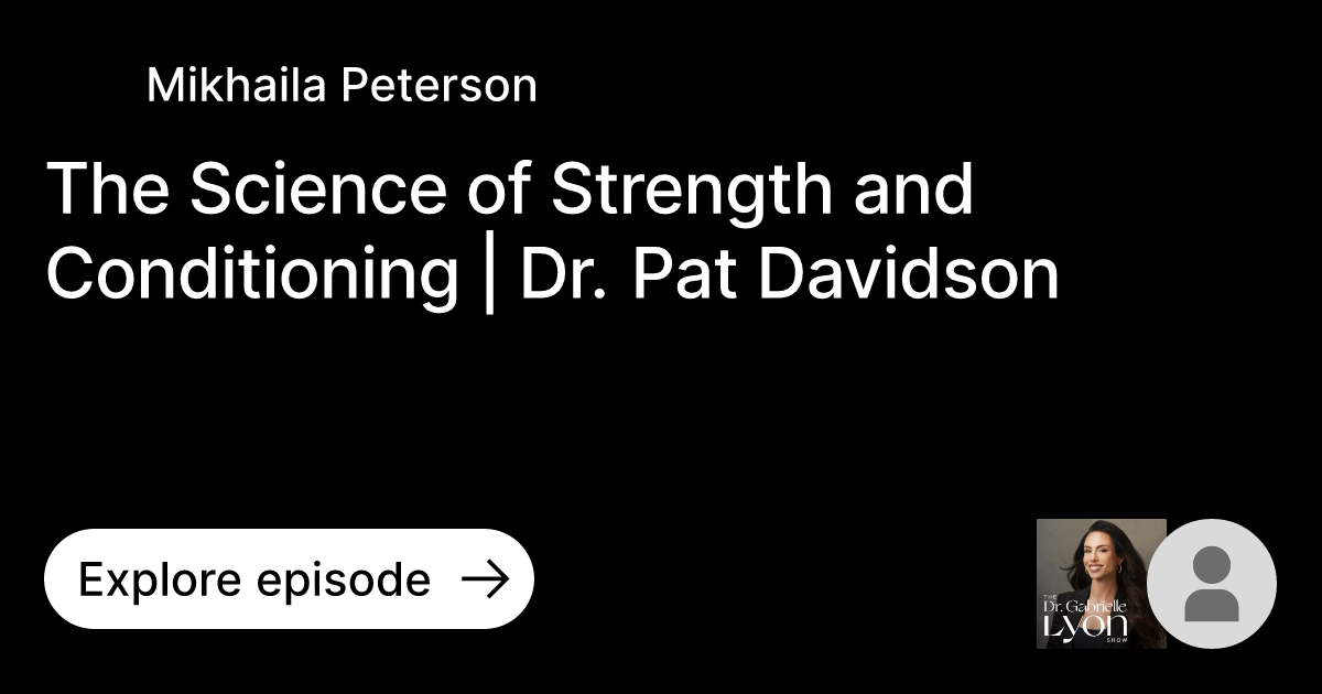Episode: The Science of Strength and Conditioning | Dr. Pat Davidson ...