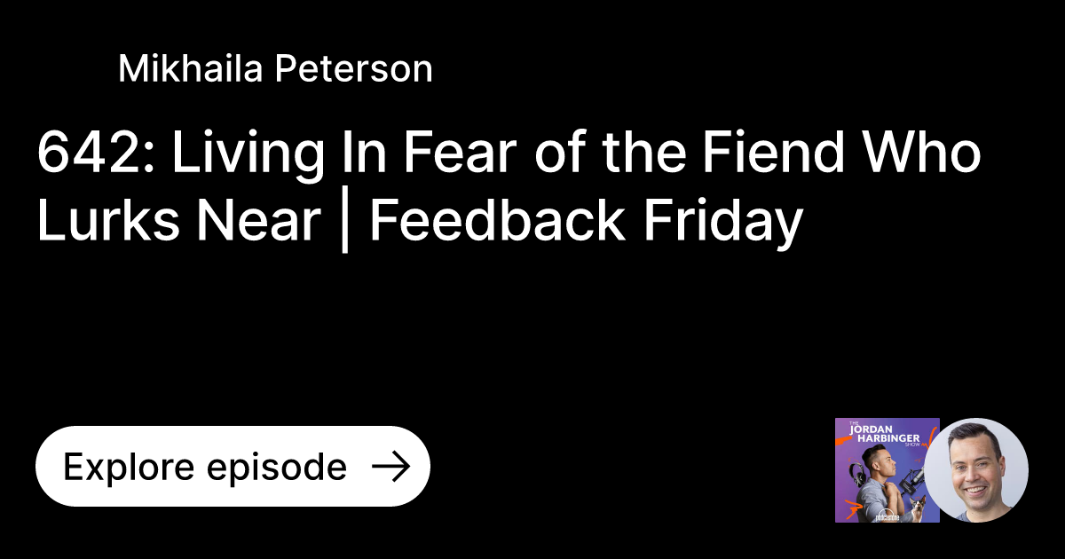 Episode: 642: Living In Fear of the Fiend Who Lurks Near | Feedback ...