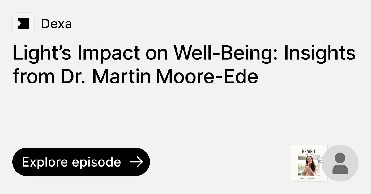 Episode: Light’s Impact on Well-Being: Insights from Dr. Martin Moore-Ede | Ask Dexa