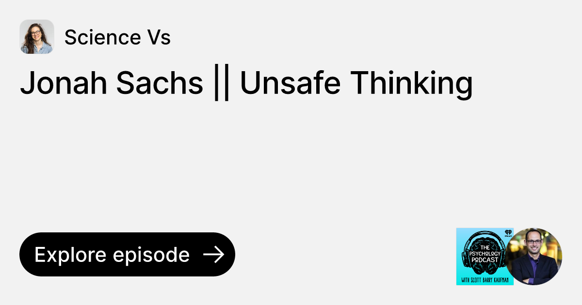 Episode: Jonah Sachs || Unsafe Thinking | Ask Science Vs