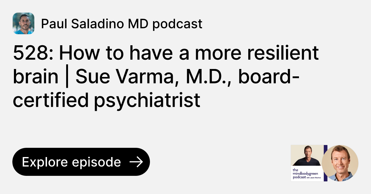 Episode: 528: How to have a more resilient brain | Sue Varma, M.D ...