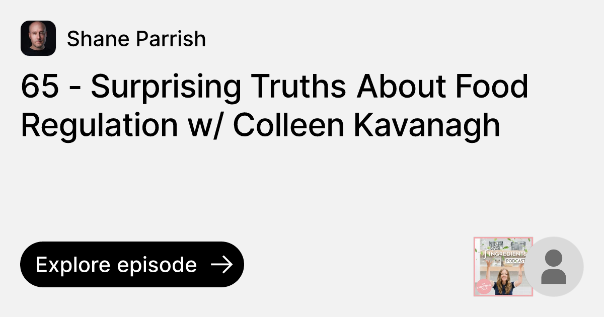 Episode: 65 - Surprising Truths About Food Regulation w/ Colleen ...