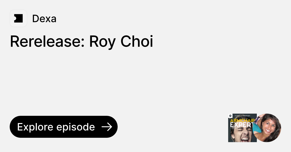 Episode: Rerelease: Roy Choi | Ask Dexa