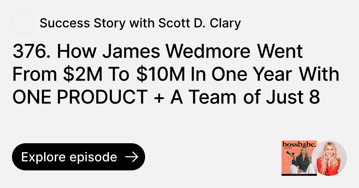 Episode: 376. How James Wedmore Went From $2M To $10M In One Year With ...