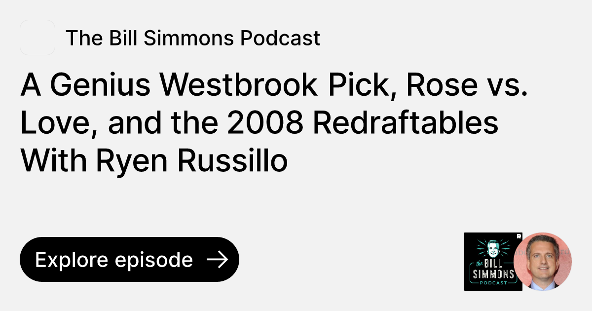 Episode: A Genius Westbrook Pick, Rose vs. Love, and the 2008 ...
