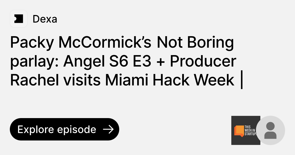 Episode: Packy McCormick’s Not Boring parlay: Angel S6 E3 + Producer ...