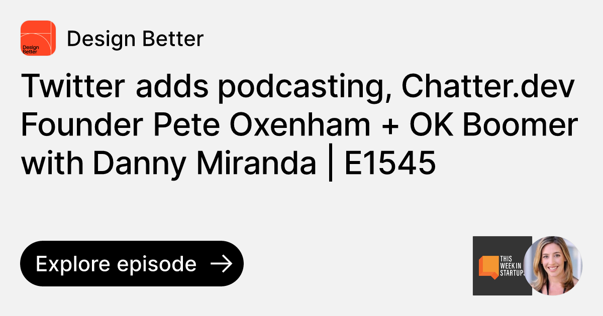 Episode: Twitter adds podcasting, Chatter.dev Founder Pete Oxenham + OK ...