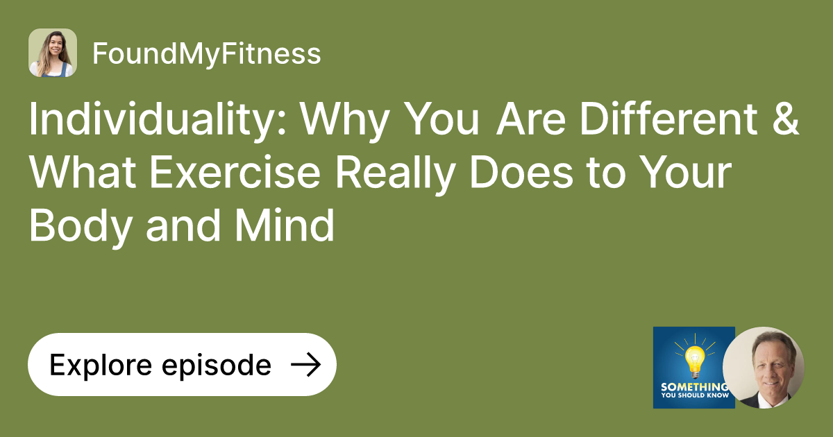 Episode: Individuality: Why You Are Different & What Exercise Really ...